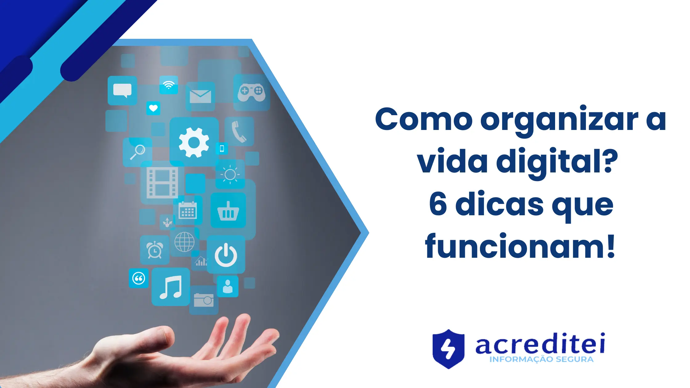Como organizar a vida digital? 6 dicas que funcionam! - Acreditei