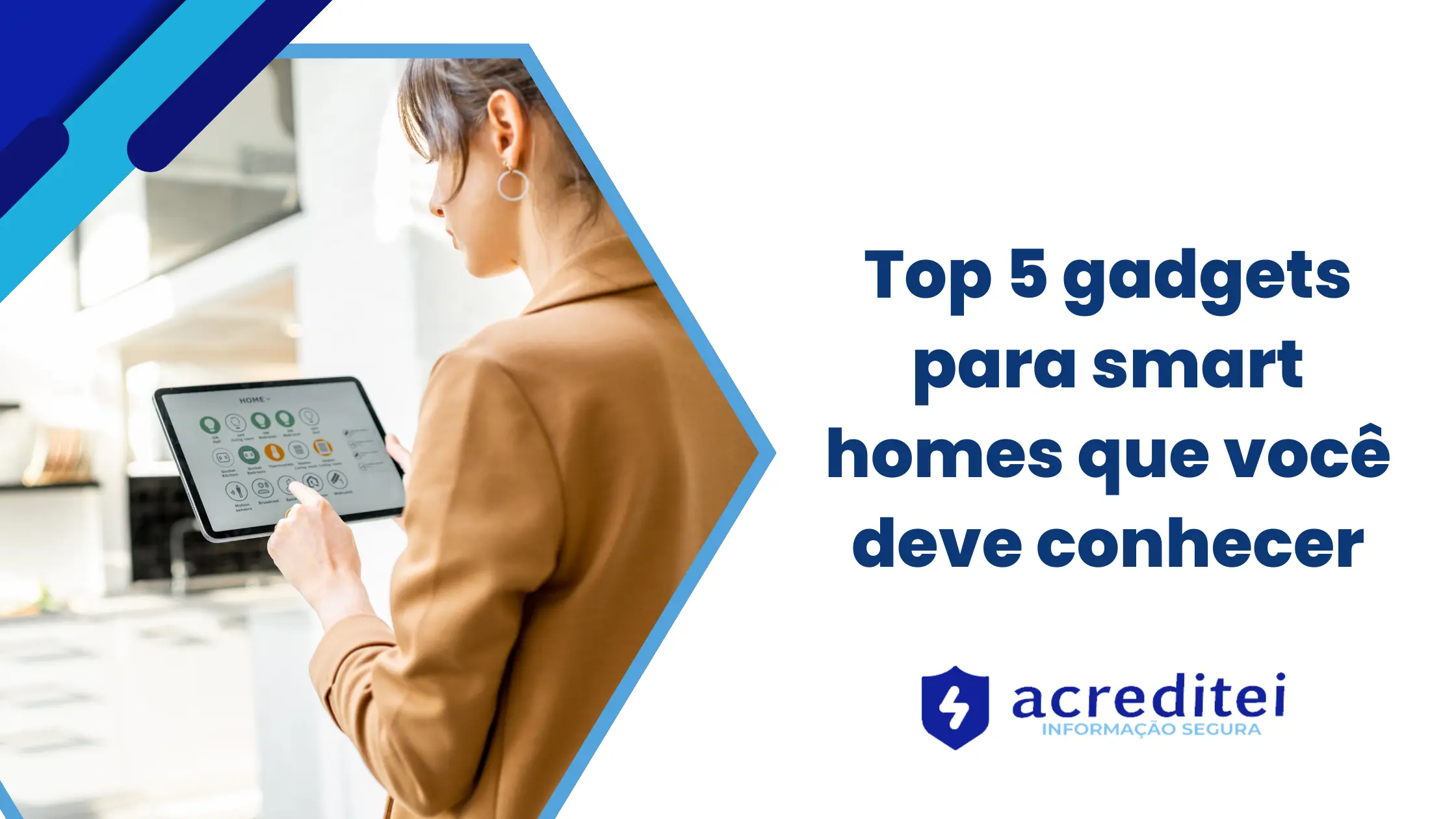 Top 5 gadgets para smart homes que você deve conhecer