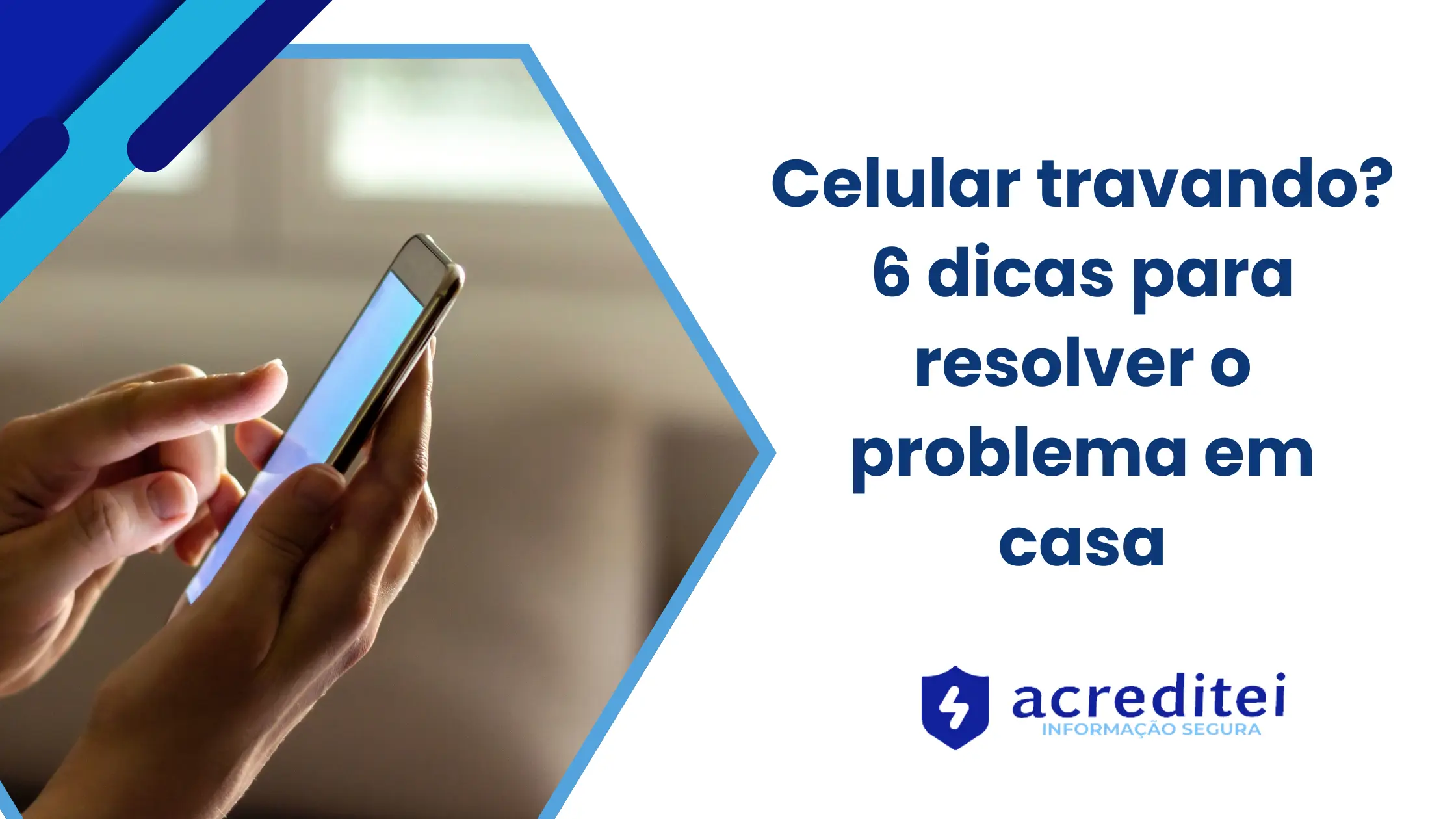 Celular travando? 6 dicas caseiras para resolver o problema