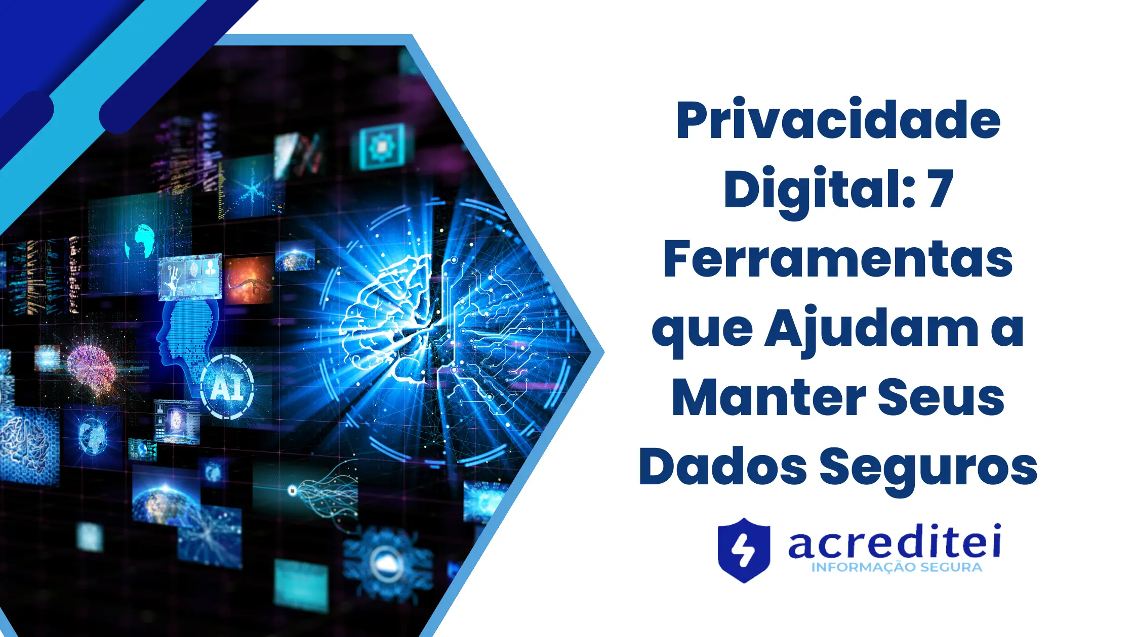 Privacidade Digital: 7 Ferramentas que Ajudam a Manter Seus Dados Seguros